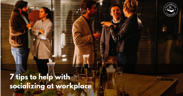 7 tips for socializing at workplace - GoodWorks Cowork